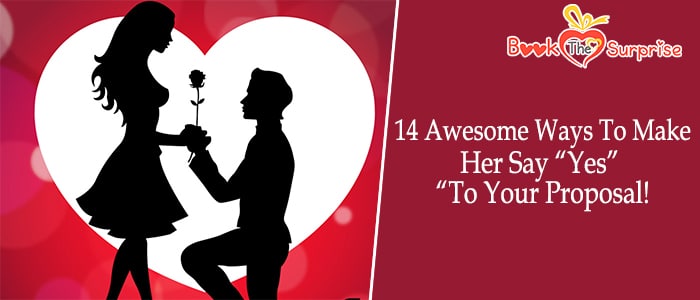 How to propose a girl? - 14 best proposal ideas to make her yours